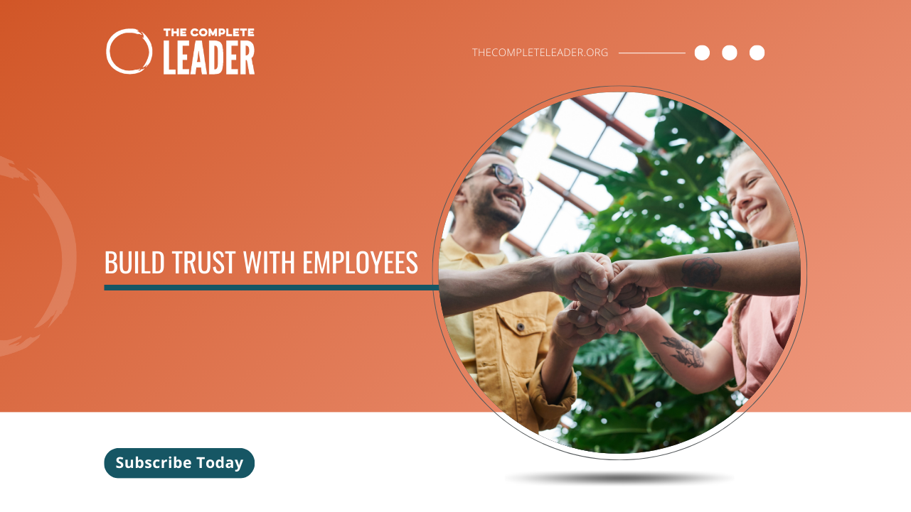 Build Trust with Employees | The Complete Leader